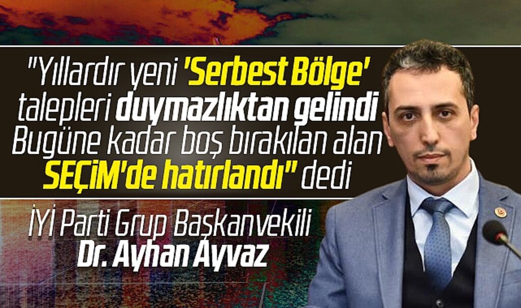 Samsun İYİ Parti Grup Başkanvekili Dr. Ayhan Ayvaz'dan yeni Serbest Bölge eleştirisi - SAMSUN ...