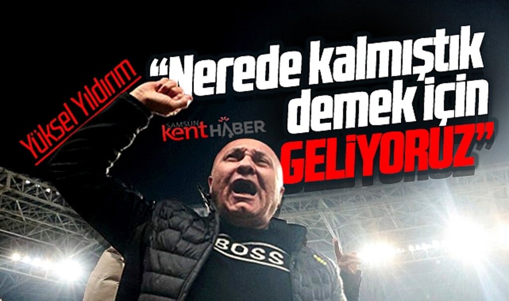 Samsunspor Başkanı Yüksel Yıldırım'dan Süper Lig mesajı! Geliyoruz ... Samsunspor Başkanı Yüksel Yıldırım'dan Süper Lig mesajı! Geliyoruz ...