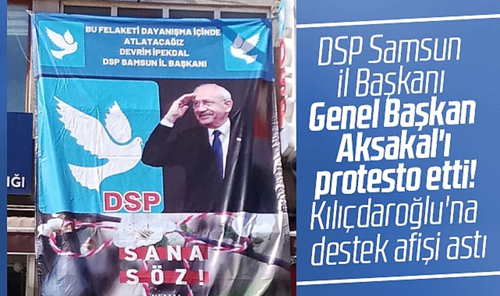 DSP Samsun İl Başkanı parti binasına Kılıçdaroğlu'na destek afişi astı ...
