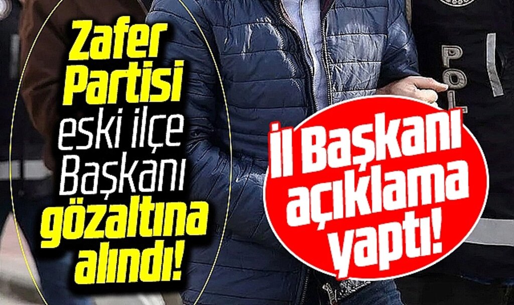 Zafer Partisi Samsun İl Başkanı Şen eski ilçe başkanın gözaltına ...