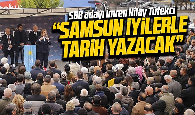 Samsun Büyükşehir adayı İmren Nilay Tüfekci: Samsun İYİ'lerle tarih ... Samsun Büyükşehir adayı İmren Nilay Tüfekci: Samsun İYİ'lerle tarih ...