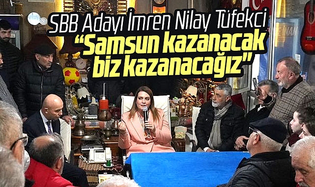 Samsun Büyükşehir adayı İmren Nilay Tüfekci: Samsun kazanacak biz ... Samsun Büyükşehir adayı İmren Nilay Tüfekci: Samsun kazanacak biz ...